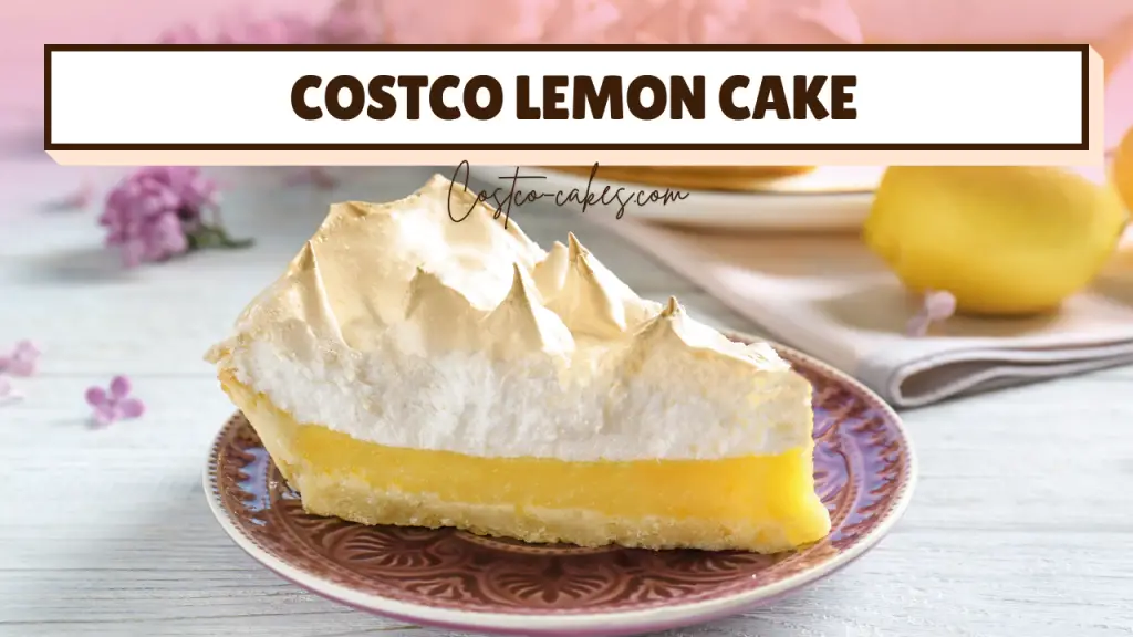 Costco Lemon Cake 2025 - Ultimate Guide