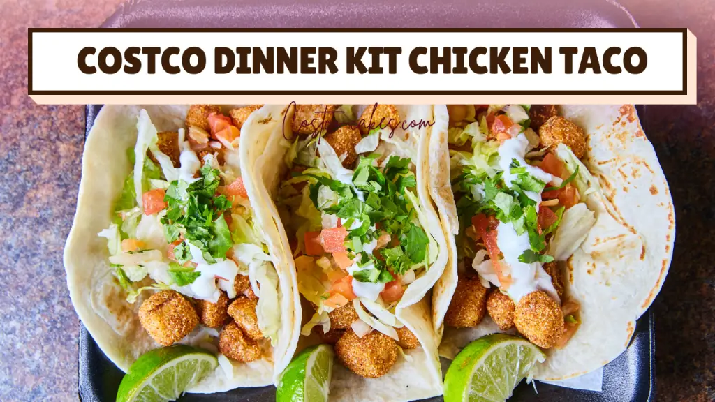 Costco Dinner Kit Chicken Taco in 2025