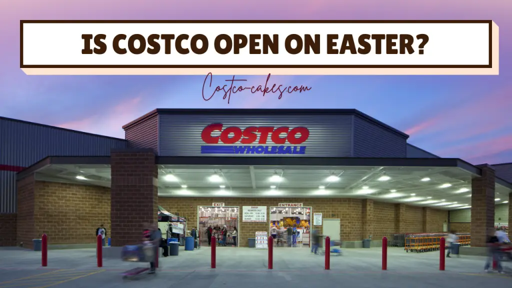 Is Costco Open on Easter Sunday? - Updated Hours